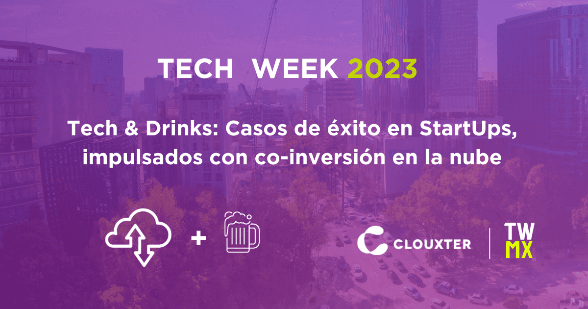 Clouxter Evento Tech Week MX 2 | Clouxter | Cloud computing